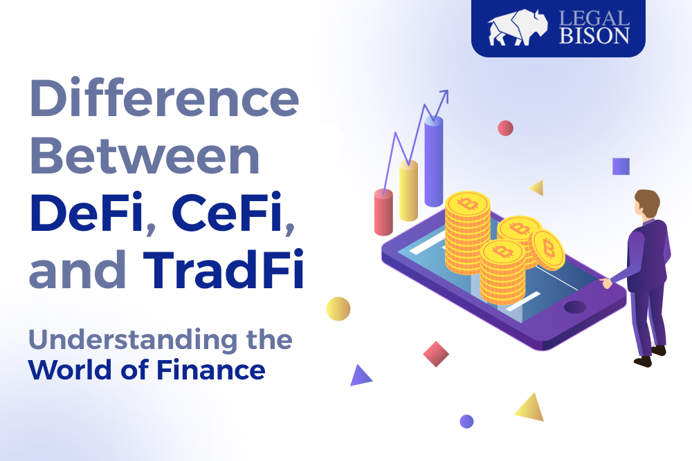 Compared: DeFi vs CeFi vs TradFi - LegalBison